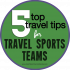 Top 5 Tips for Travel Sports Teams