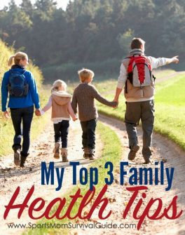 Top 3 Family Health Tips | | SportsMomSurvivalGuide.com