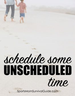 Schedule Some UNSCHEDULED Time – Sports Mom Survival Guide