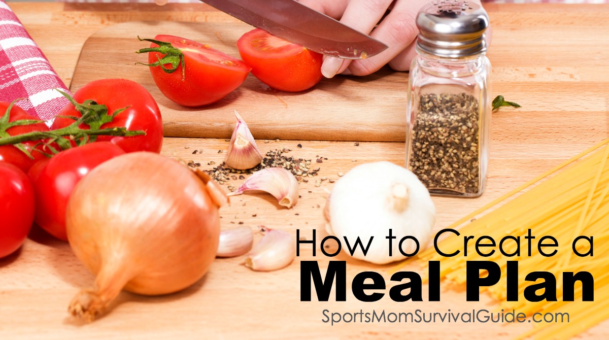 How to Create a Meal Plan | | SportsMomSurvivalGuide.com